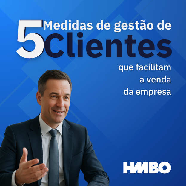 Gestão de Clientes em processos de M&A: Medidas e Riscos - HMBO